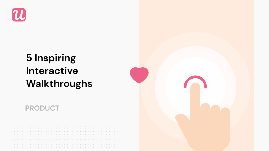 5 Inspiring Interactive Walkthroughs To Improve Your Onboarding