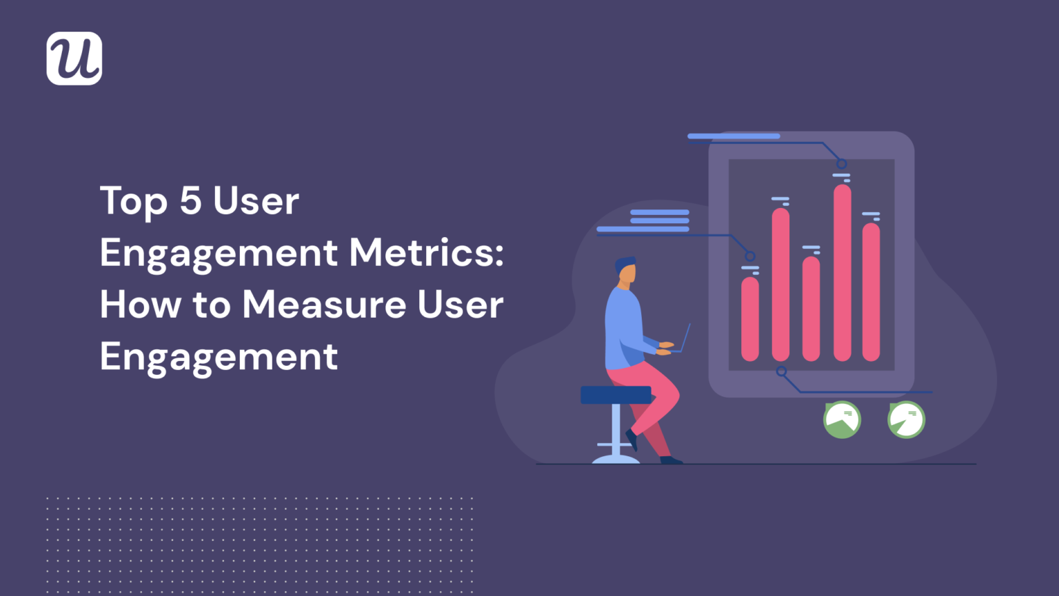 Top 5 SaaS User Engagement Metrics & How To Measure Them
