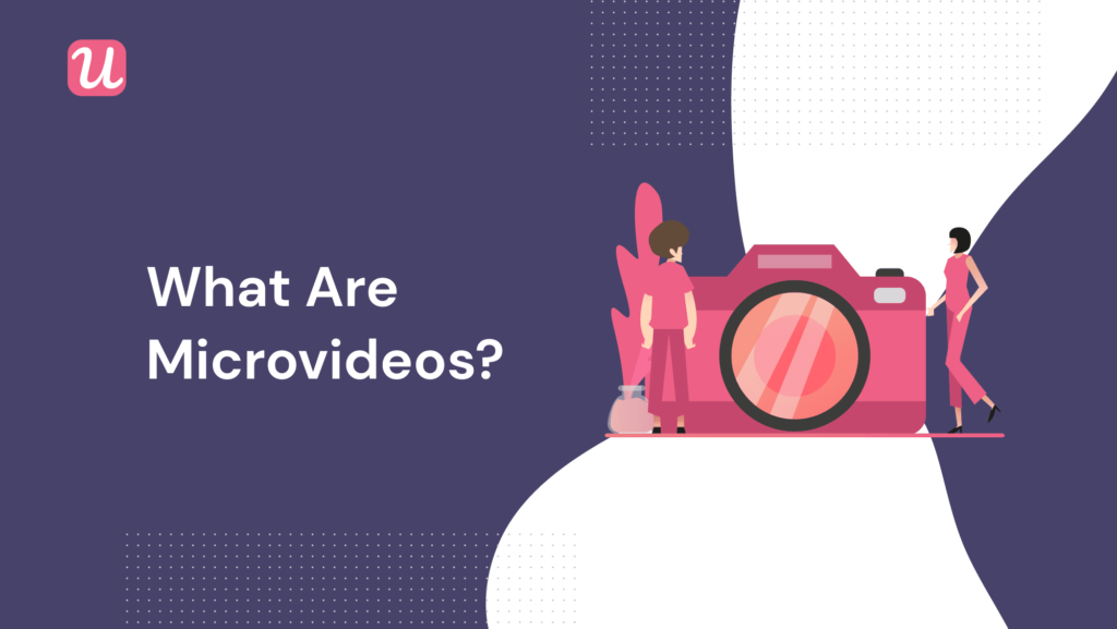 What Are Microvideos? Use Cases, Tools and Tips