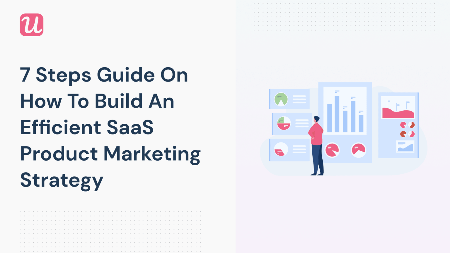 How To Build The Best SaaS Product Marketing Strategy [7 Steps]