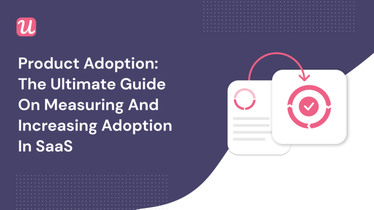 SaaS Product Adoption: The Ultimate Guide