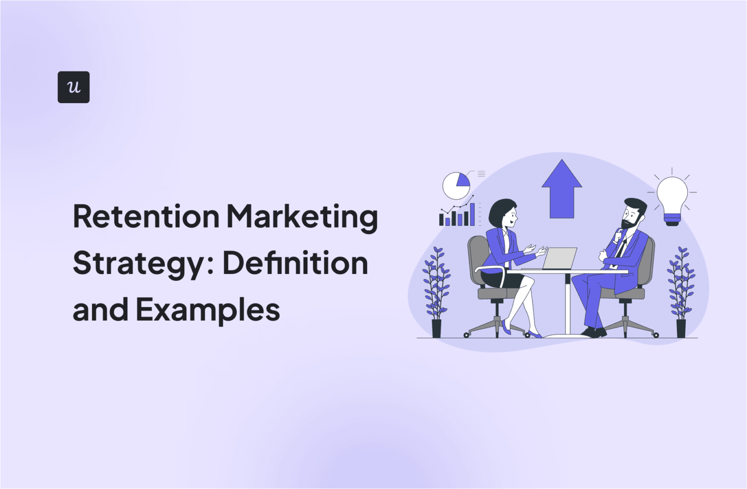 Retention Marketing Strategy: Definition and Examples