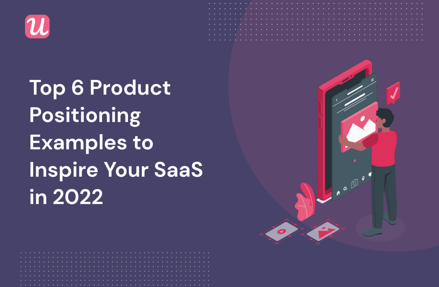 Top 6 Product Positioning Examples to Inspire Your SaaS in 2023