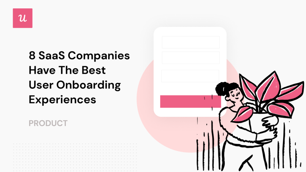 SaaS Onboarding: Examples + Best Practices [UPDATED for 2023]