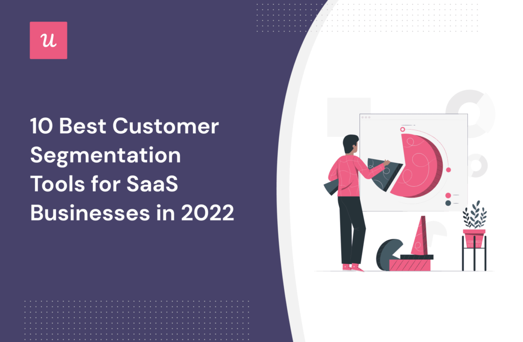 Customer Segmentation Tools: 10 Best Tools for SaaS Businesses in 2022