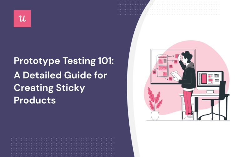 Prototype Testing: A Detailed Guide For Creating Sticky Products