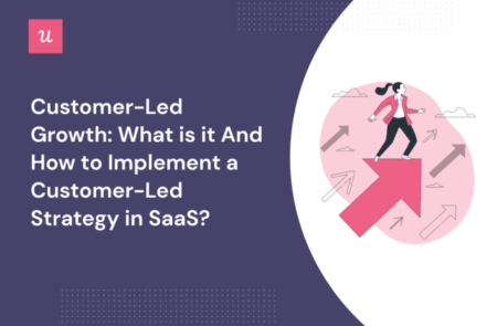 Customer-Led Growth: What Is It and How To Implement It in SaaS?
