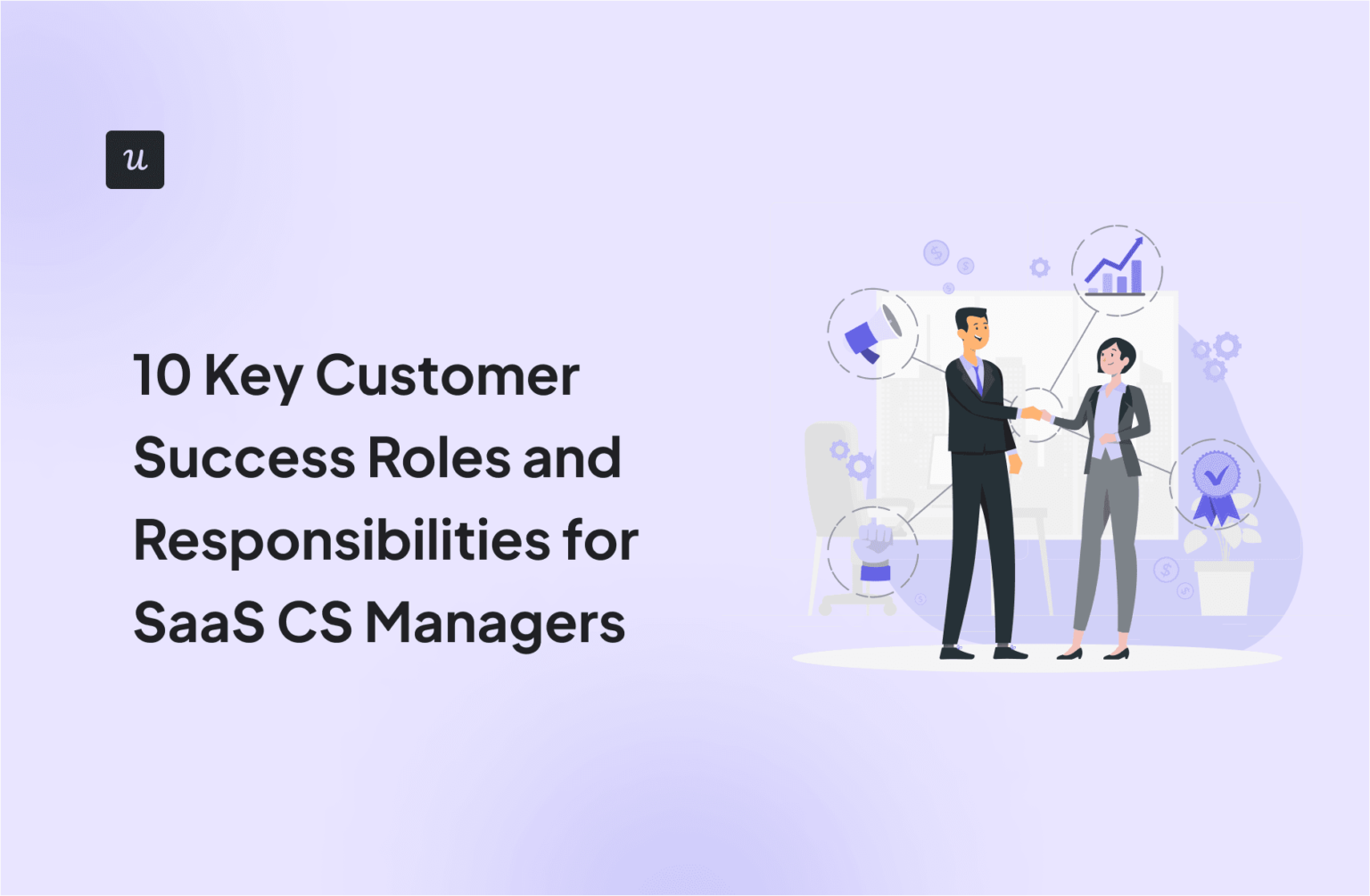 10 Customer Success Roles and Responsibilities of a CSM