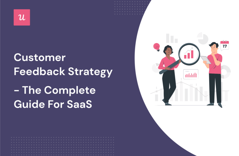 Customer Feedback Strategy - The Complete Guide For SaaS