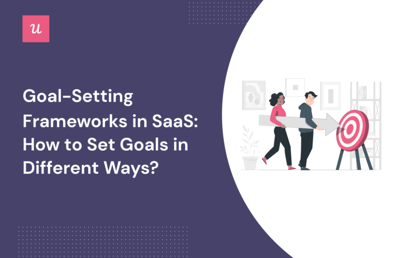 Goal-Setting Frameworks in SaaS: How To Set Goals in Different Ways?