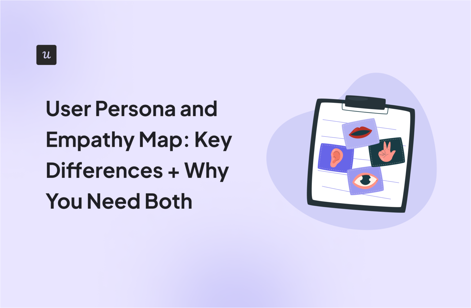 User Persona and Empathy Map: Key Differences & Importance