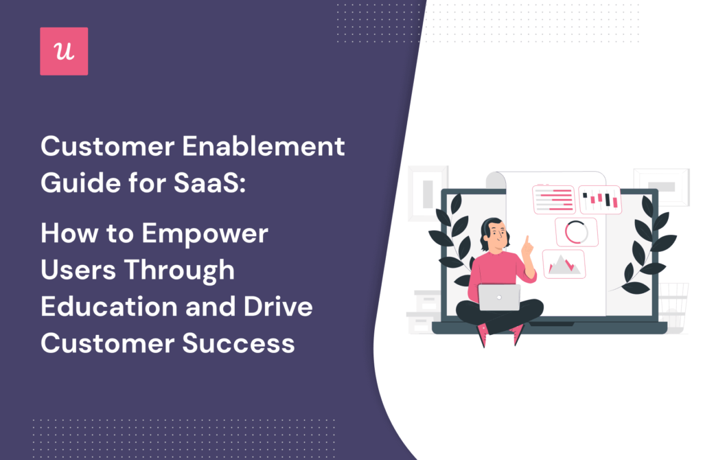 Customer Enablement Guide For SaaS: How to Empower Users Through Education and Drive Customer ...