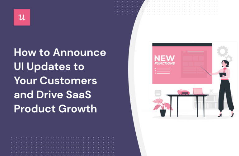 How to Announce UI Updates to Your Customers and Drive SaaS Product Growth