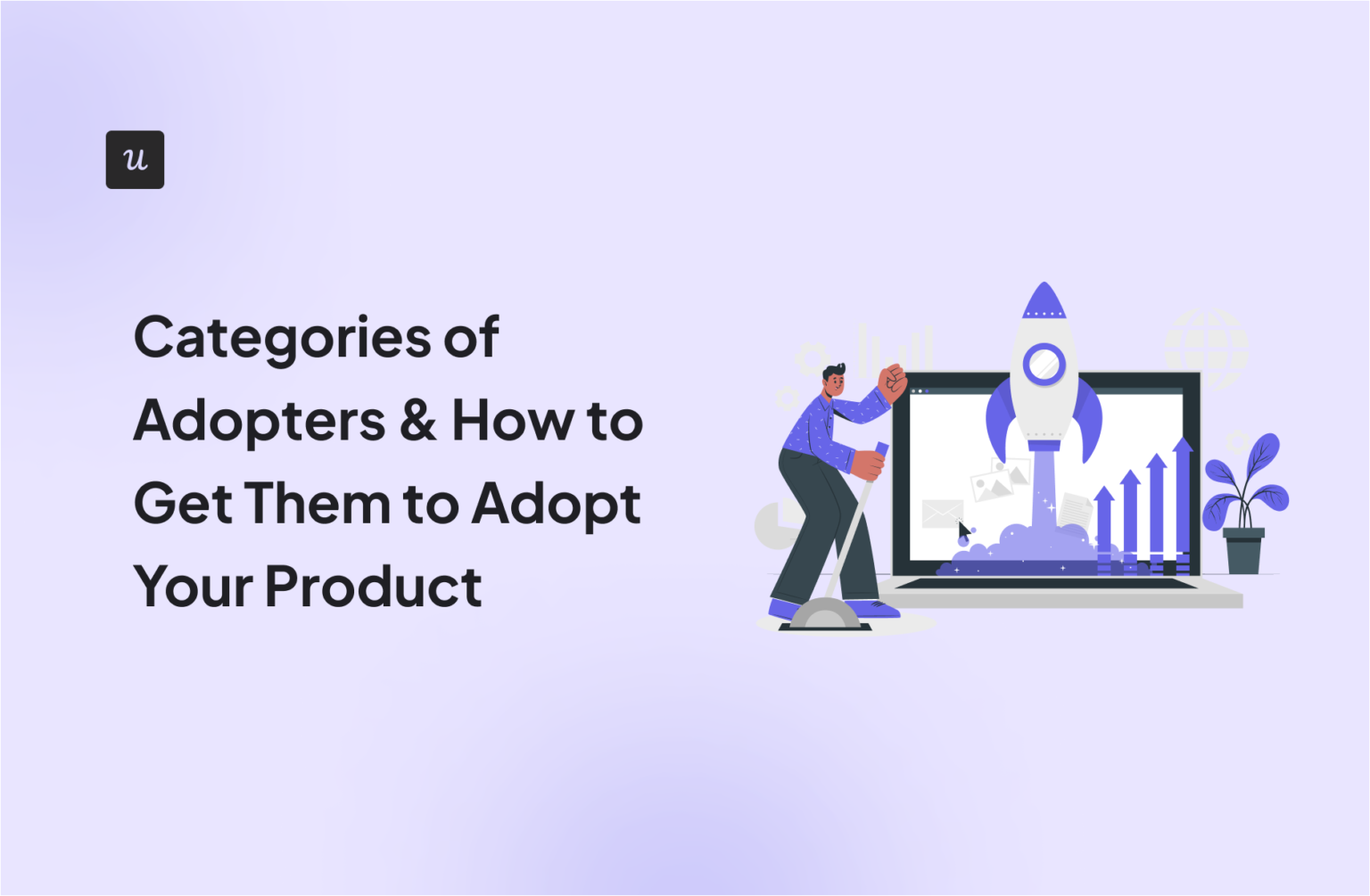 Categories of Adopters & How to Get Them to Adopt Your Product