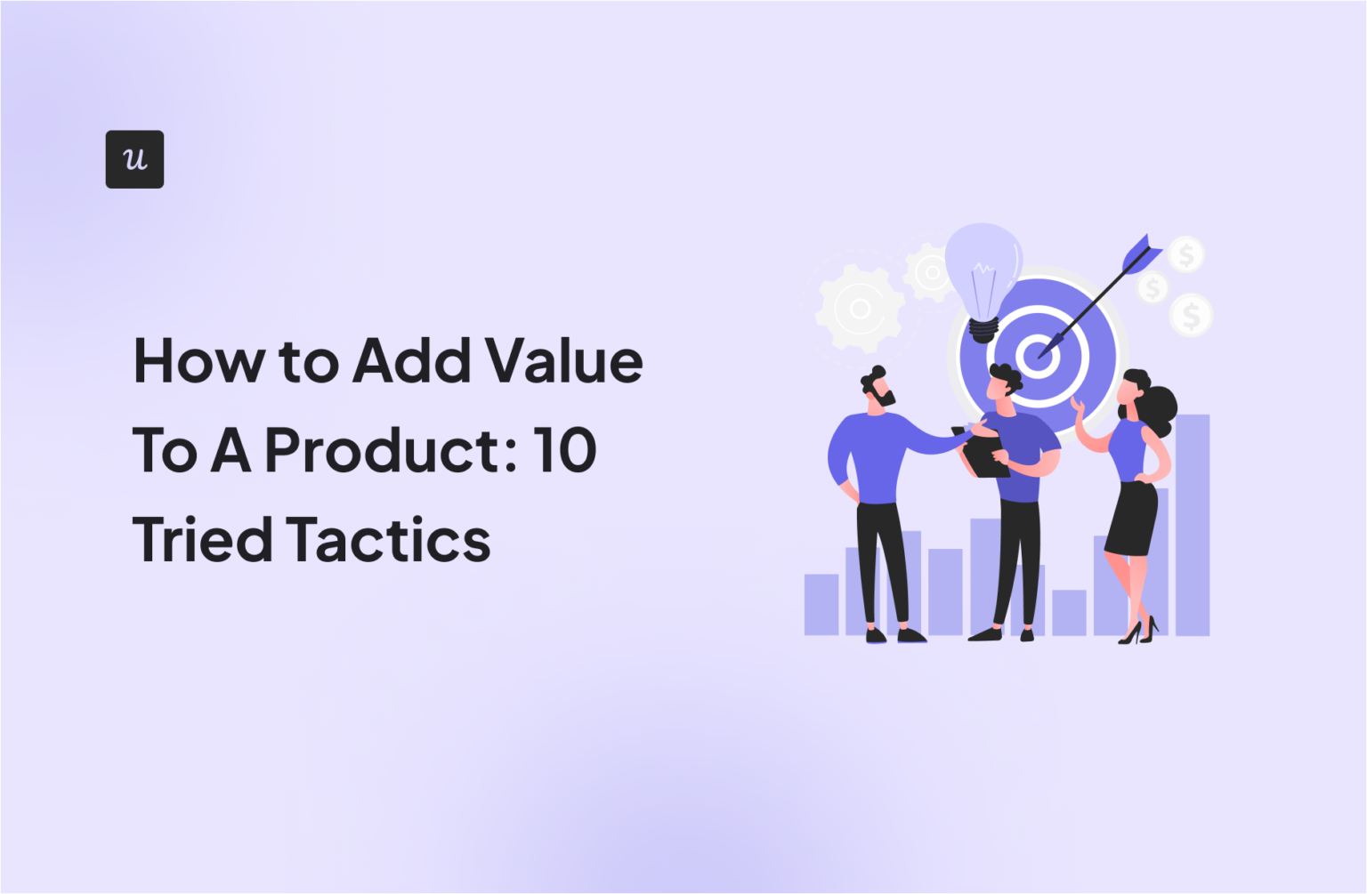 How to Add Value To A Product: 10 Tried Tactics