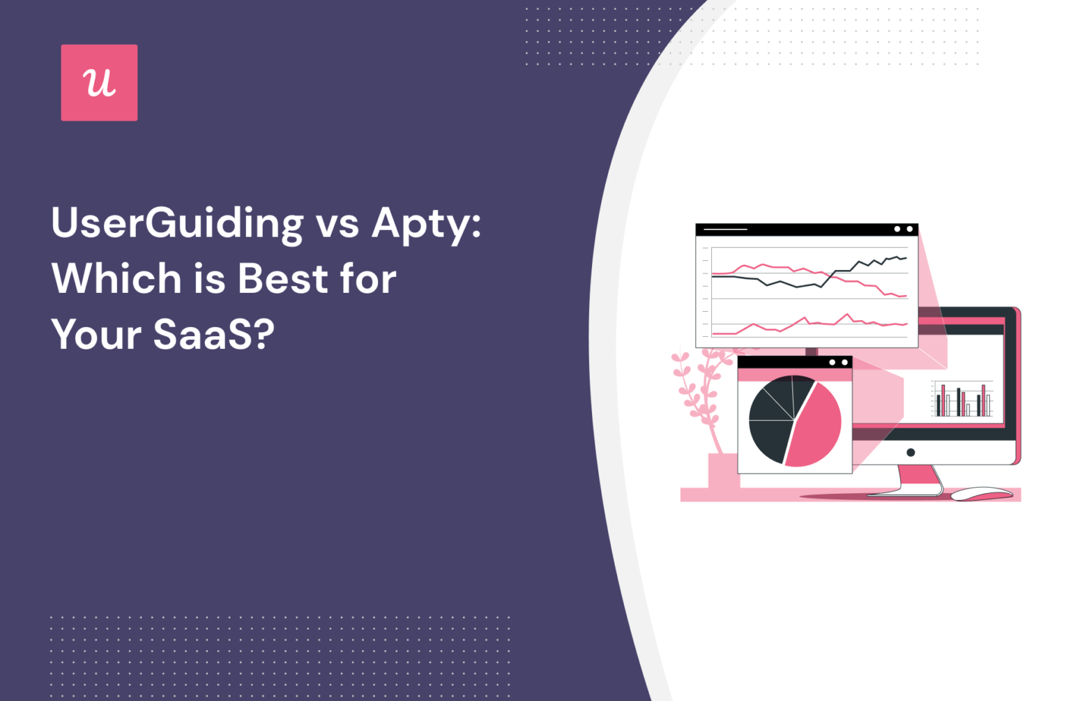 Userguiding vs Apty: Which Is Best For Your SaaS?