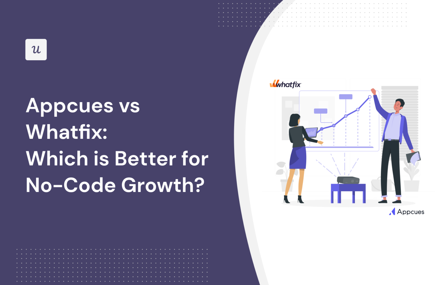 Appcues vs Whatfix which is better for no-code growth