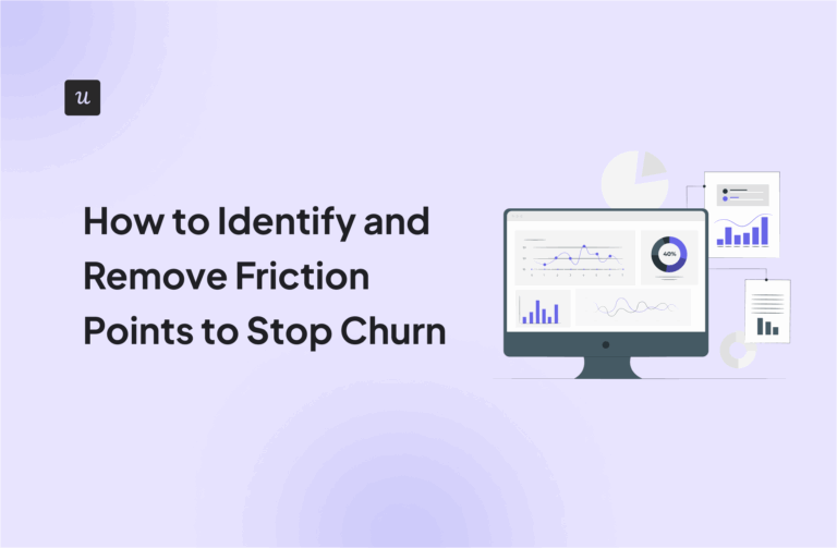 How to Identify and Remove Friction Points to Stop Churn