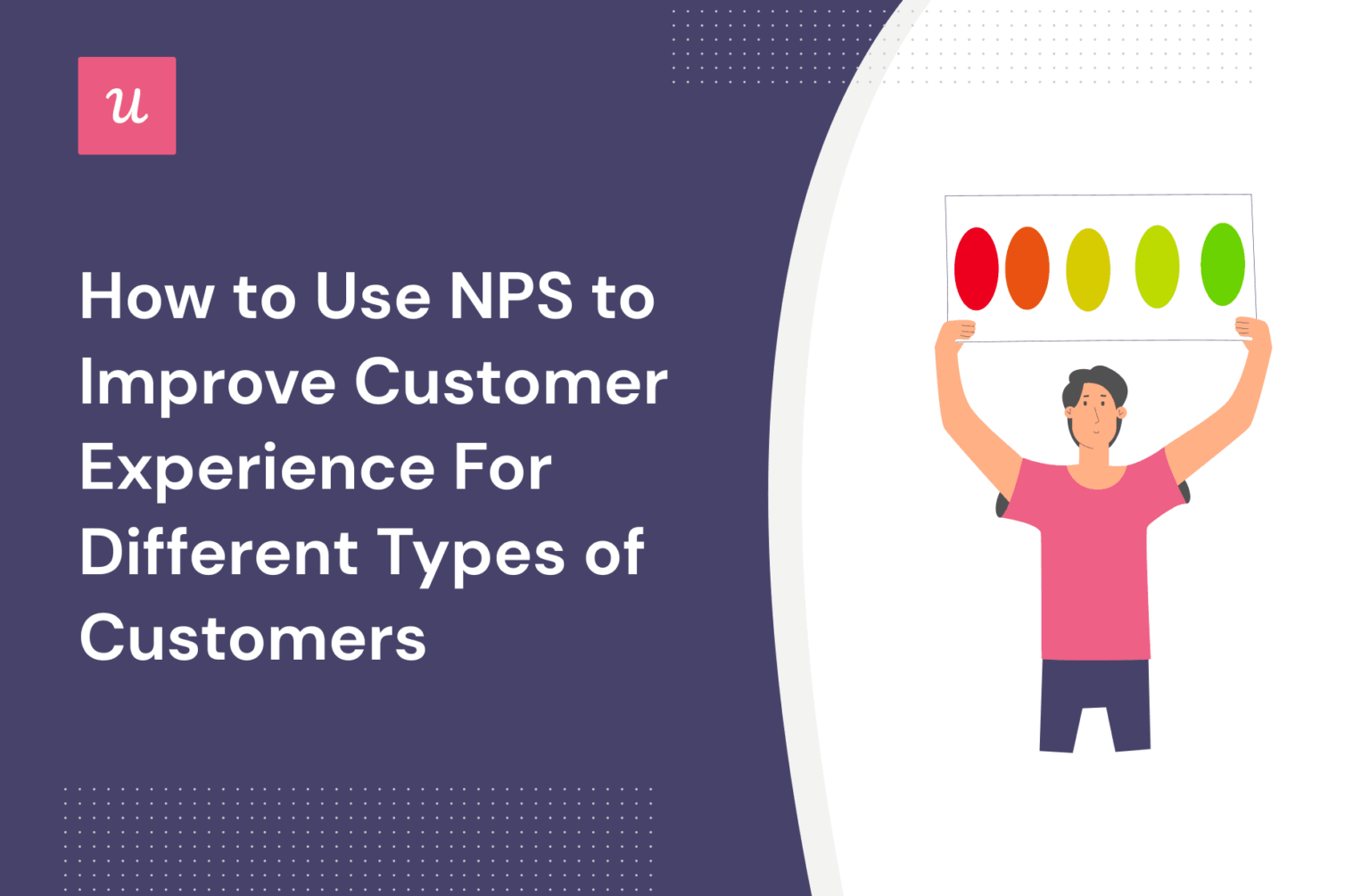How to Use NPS to Improve Customer Experience For Different Types of ...