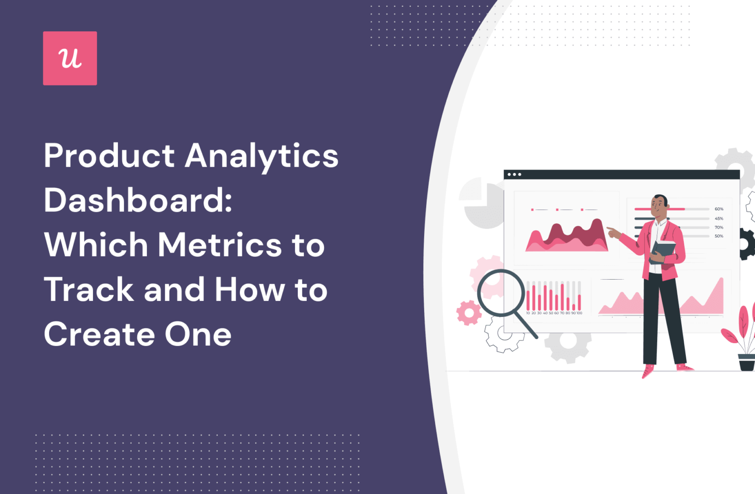 Product Analytics Dashboard: Which Metrics to Track and How to Create One