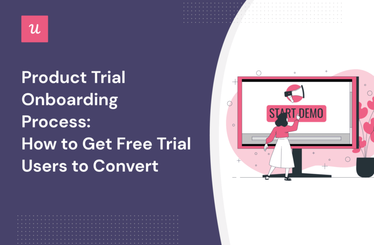 Product Trial Onboarding: How To Get Free Trial Users to Convert