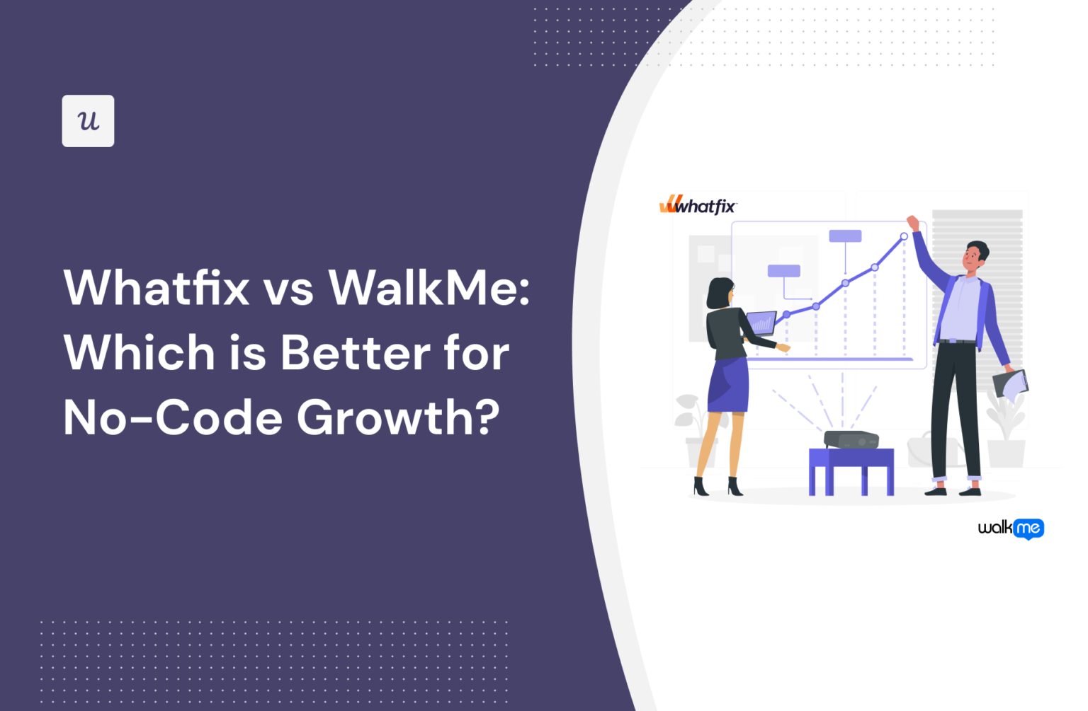 Whatfix vs Walkme which is better for no-code growth