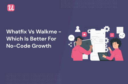 Whatfix vs Walkme which is better for no-code growth