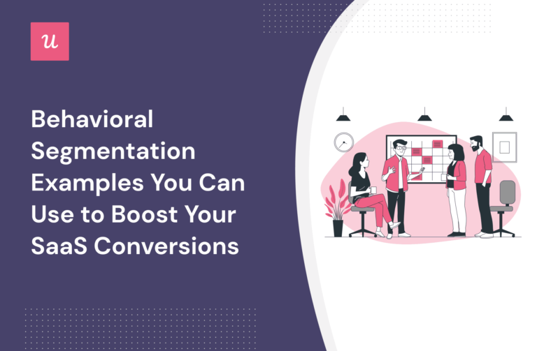 Behavioral Segmentation Examples You Can Use to Boost Your SaaS Conversions