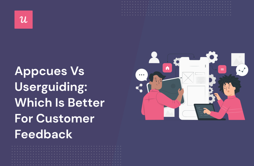 Appcues vs Userguiding which is better for customer feedback