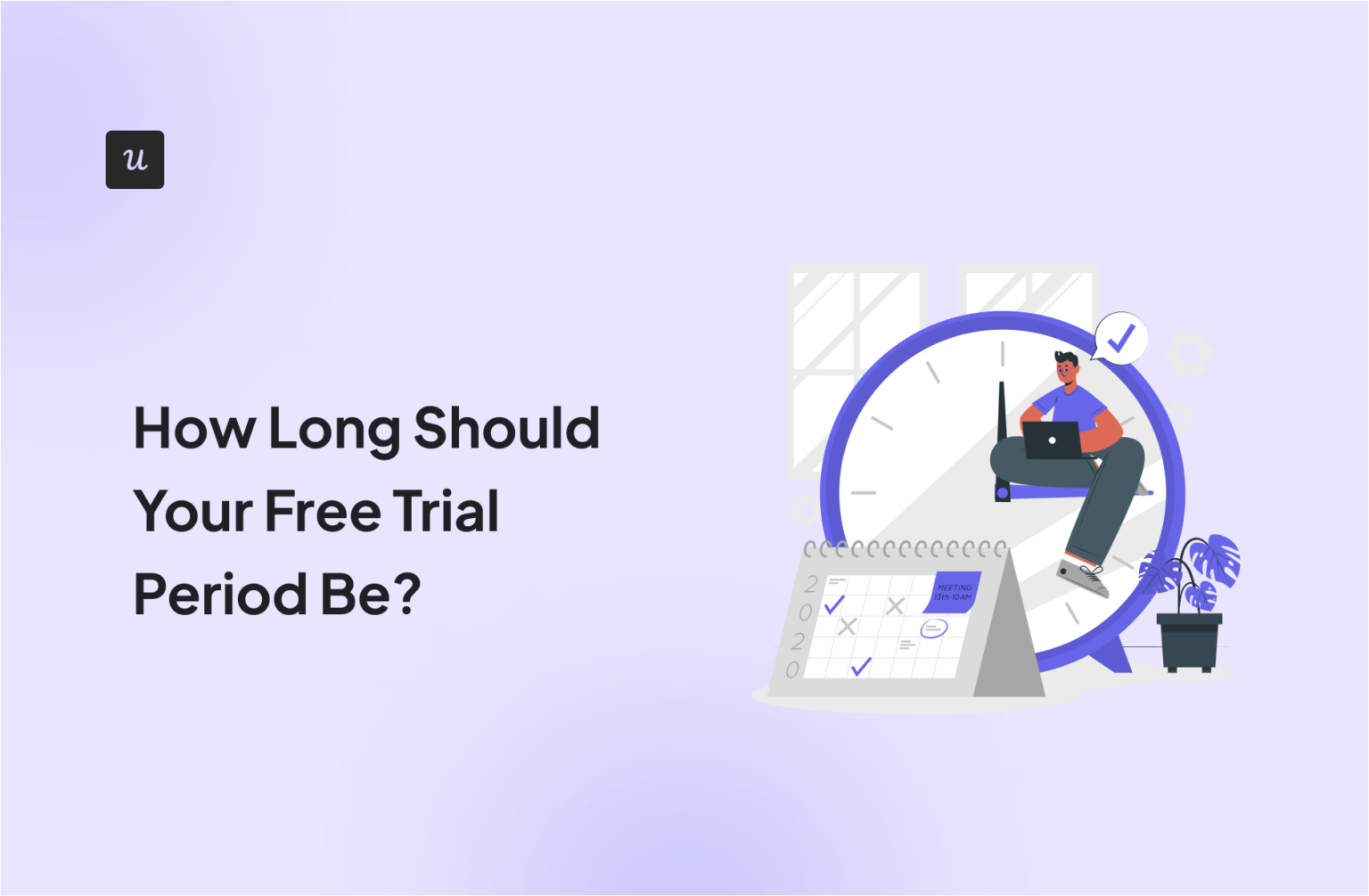 How Long Should Your Free Trial Period Be?