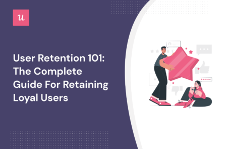 User Retention 101: The Complete Guide for Retaining Loyal Users