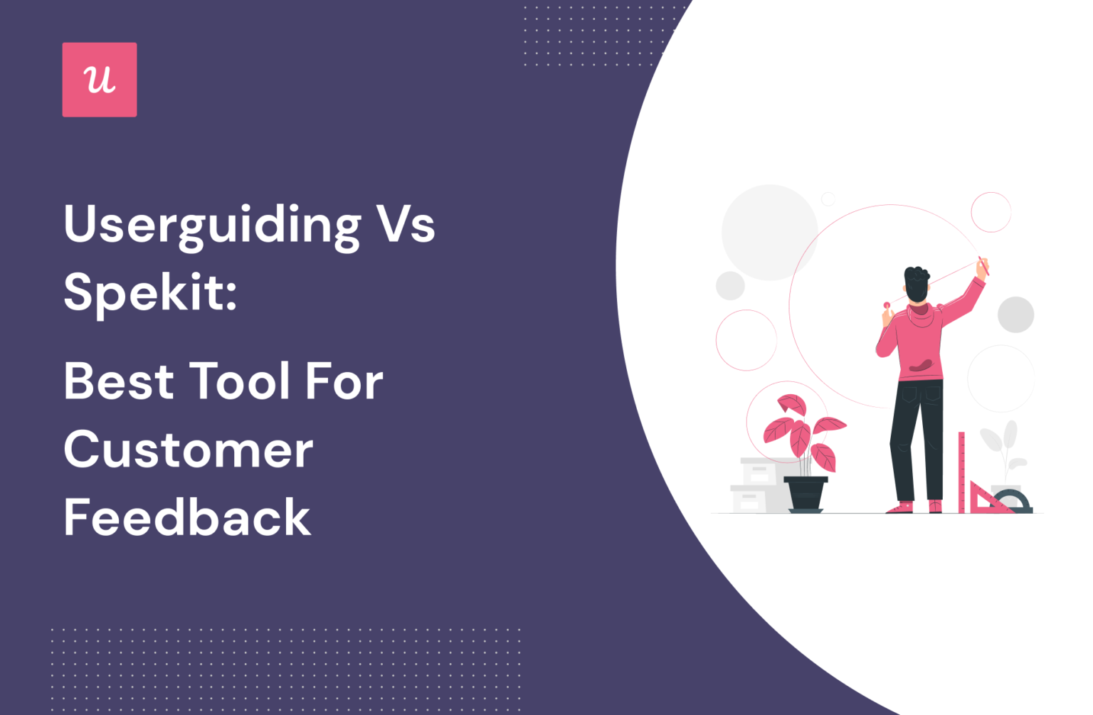 Userguiding vs Spekit which is better for customer feedback