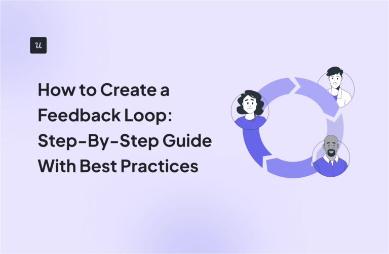 How to Create a Feedback Loop: Step-By-Step Guide + Best Practices