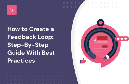 How to Create a Feedback Loop: Step-By-Step Guide With Best Practices