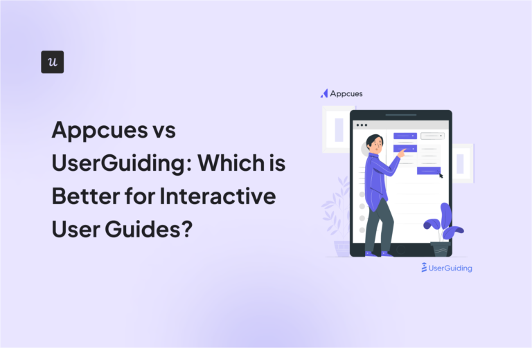 Appcues vs Userguiding; Which is Better for Interactive User Guides?