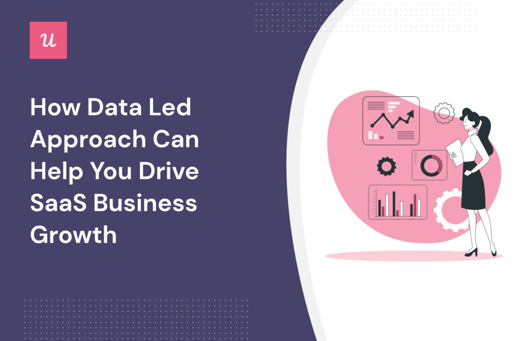 How Data Led Approach Can Help You Drive SaaS Business Growth How Data Led Approach Can Help You Drive SaaS Business Growth