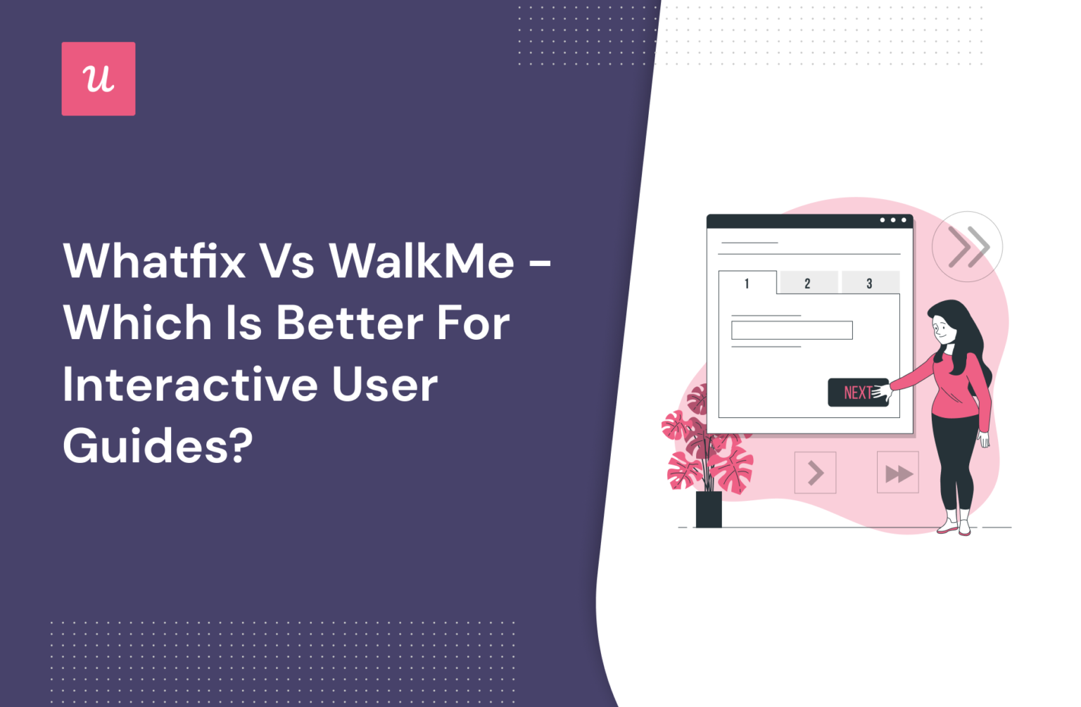 Whatfix vs WalkMe - Which Is Better for Interactive User Guides?