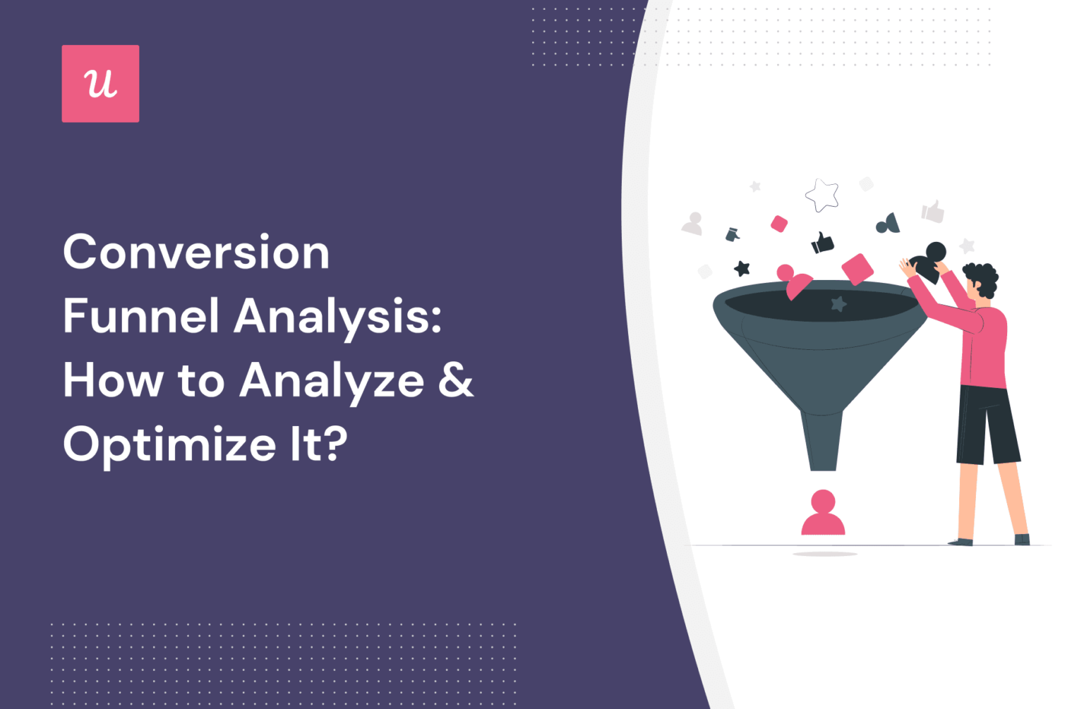 Conversion Funnel Analysis: How To Analyze & Optimize It?