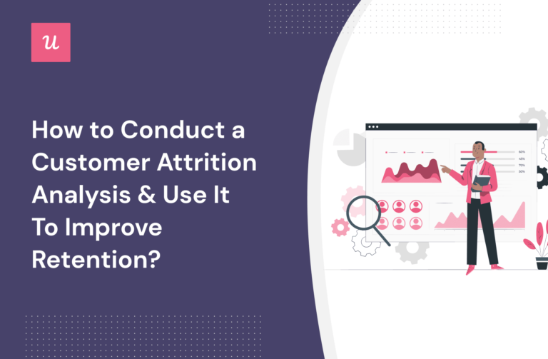 How To Conduct a Customer Attrition Analysis & Use It To Improve Retention?