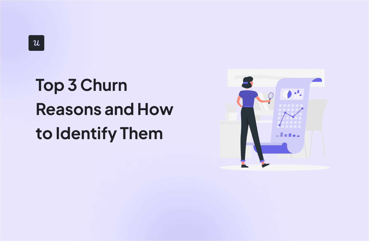Top 3 Churn Reasons and How to Identify Them