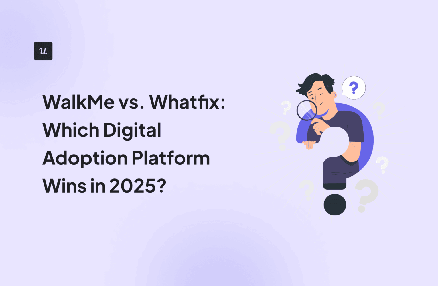 WalkMe与Whatfix的比较--终极比较指南+一些替代品