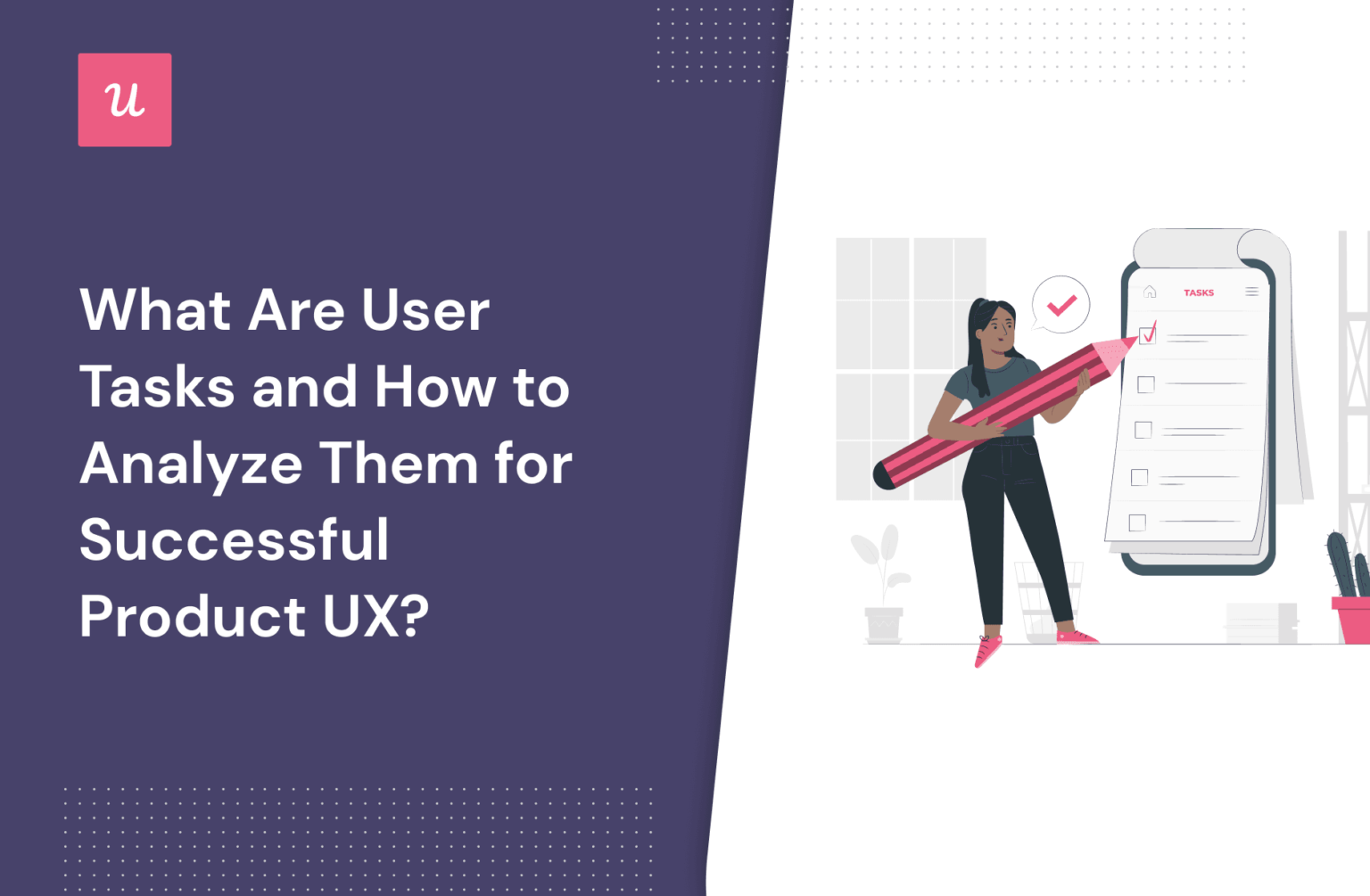 What Are User Tasks and How to Analyze Them for Successful Product UX?