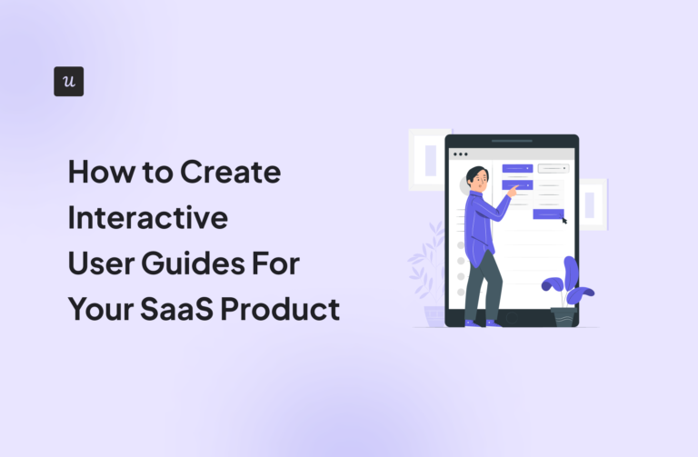 How to Create Interactive User Guides For Your SaaS Product