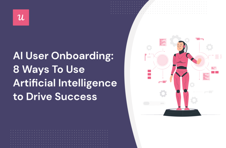 AI User Onboarding: 8 Ways To Use Artificial Intelligence to Drive Success