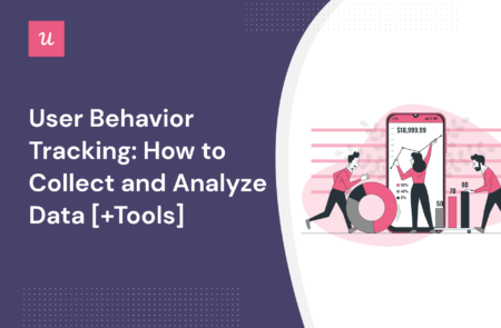 User Behavior Tracking: How to Collect and Analyze Data [+Tools]