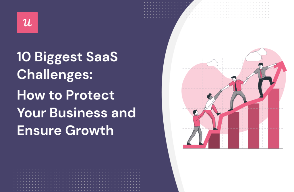 10 Biggest Saas Challenges How To Protect Your Business And Ensure Growth