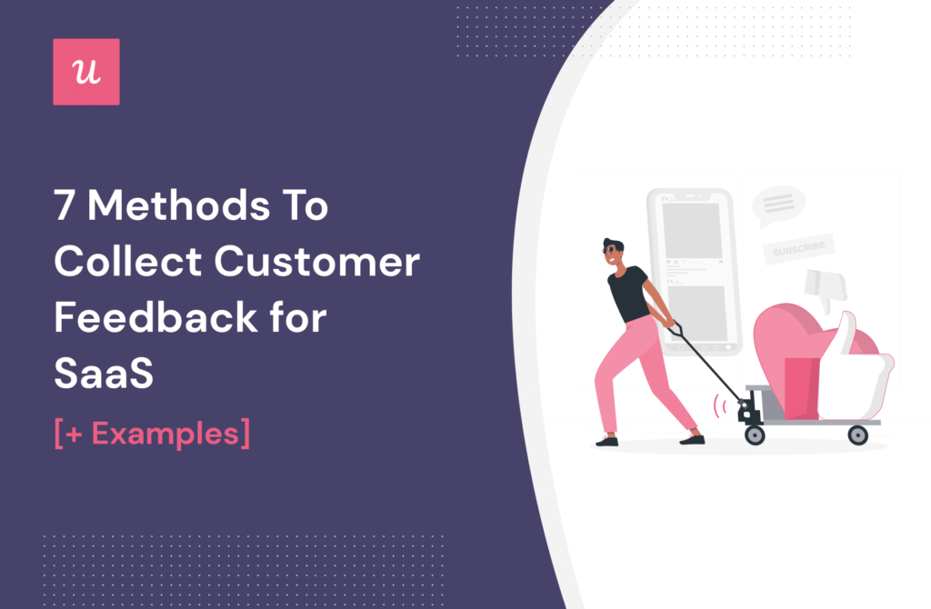 7 Methods To Collect Customer Feedback for SaaS [+ Examples]