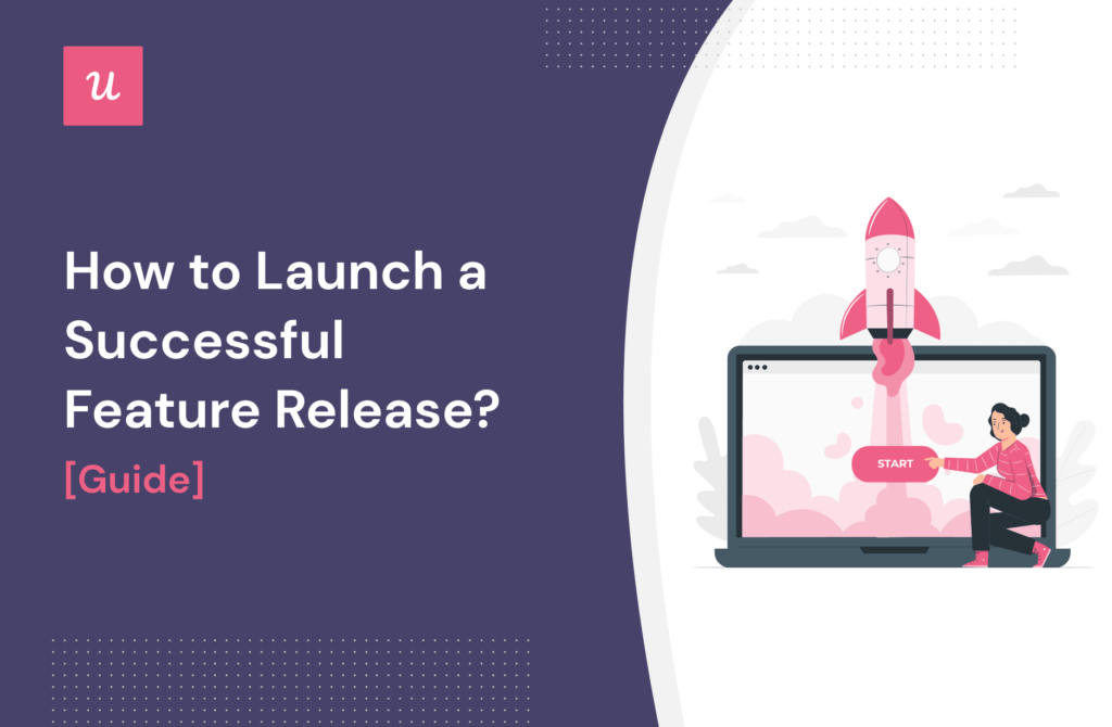 How to Launch a Successful Feature Release? A Guide