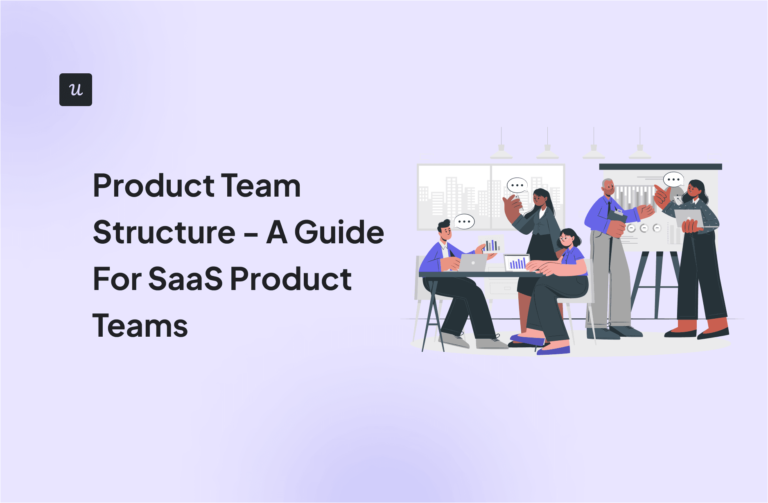 Product Team Structure - A Guide For SaaS Product Teams