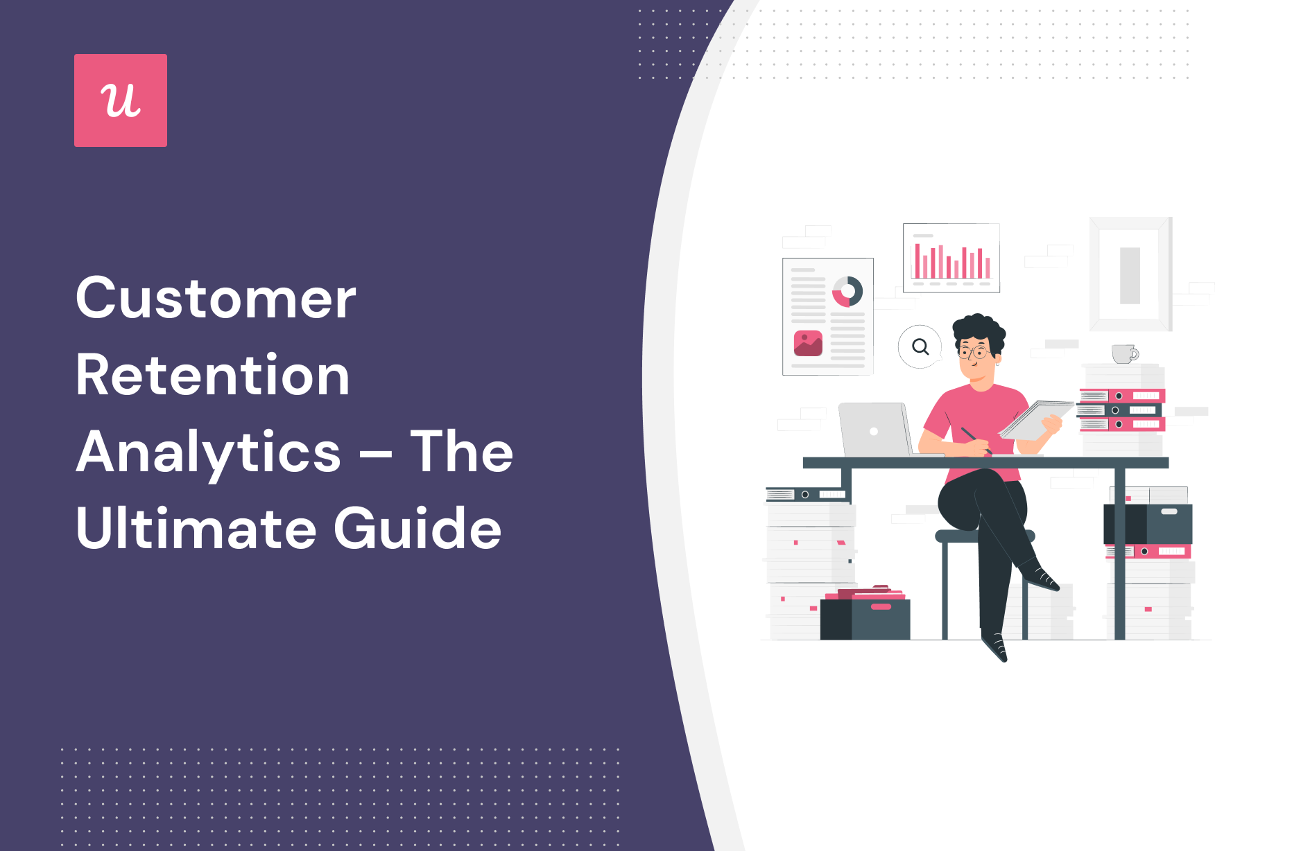 Customer Retention Analytics The Ultimate Guide